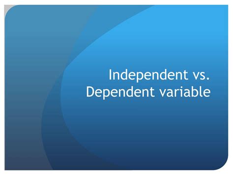 PPT - Independent vs. Dependent variable PowerPoint Presentation, free ...