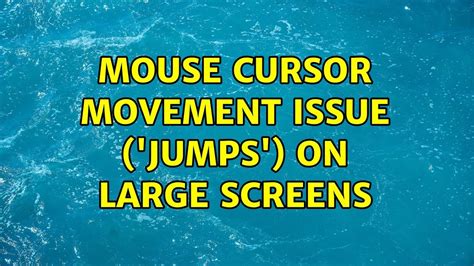 Mouse Cursor Movement Issue Jumps On Large Screens Youtube