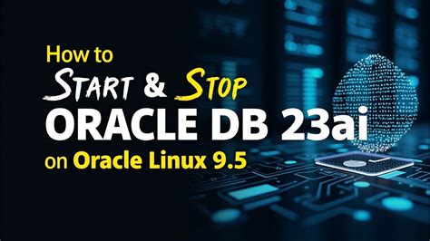 how to start and stop oracle database oracle linux 9 5 oracle database