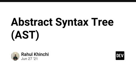 Abstract Syntax Tree Ast Dev Community