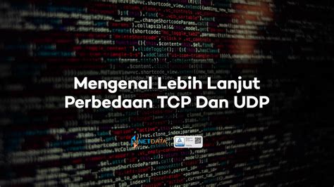 Mengenal Lebih Lanjut Perbedaan TCP Dan UDP PT Network Data Sistem
