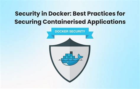Security In Docker Best Practices For Securing Containerised Applications