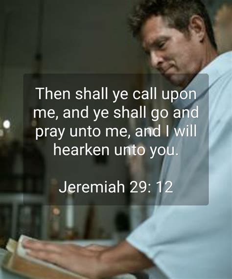 Then Shall Ye Call Upon Me And Ye Shall Go And Pray Unto Me And I