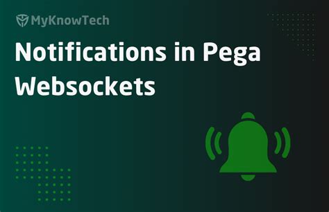 Notifications In Pega Part 1 Websocket Introduction Myknowtech