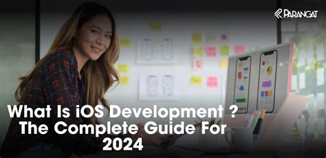 What Is Ios Development The Complete Guide For 2024 Parangat Technologies