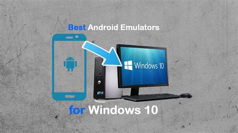 best android emulator for windows 10 top 10 options