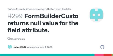 FormBuilderCustomField Returns Null Value For The Field Attribute Issue Flutter Form