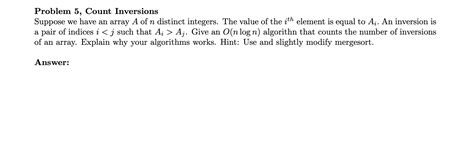 solved problem 5 count inversions suppose we have an array