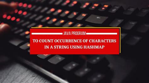 Java Program To Count Occurrence Of Characters In A String Using