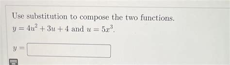 Solved Use Substitution To Compose The Two Functions