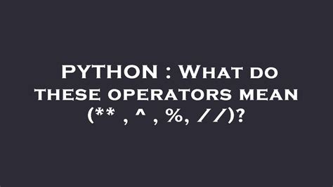 PYTHON What Do These Operators Mean YouTube