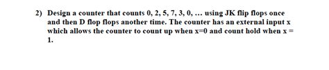 Solved Design A Counter That Counts Chegg
