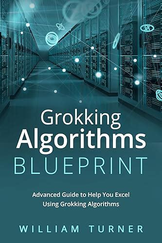 grokking algorithm blueprint advanced guide to help you excel using