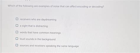 Solved Which Of The Following Are Examples Of Noise That Can Chegg