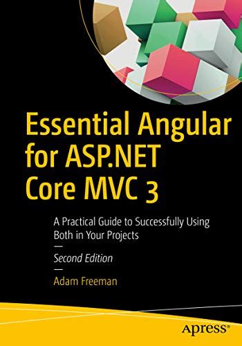 Essential Angular For Aspnet Core Mvc 3 A Practical Guide To Successfully Using Both In Your