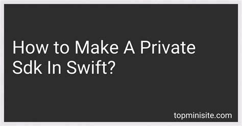 How To Make A Private Sdk In Swift In 2024