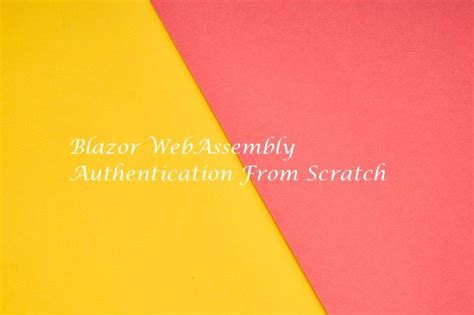 Part2 Blazor Webassembly Custom Authentication From Scratch Refresh