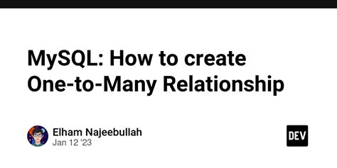mysql how to create one to many relationship dev community