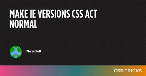 Make Ie Versions Css Act Normal Css Tricks