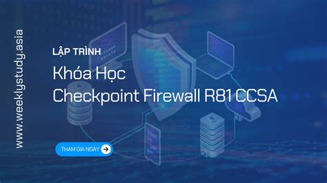Giới Thiệu Khóa Học Checkpoint Firewall R81 Ccsa Mã 7633 A Weekly