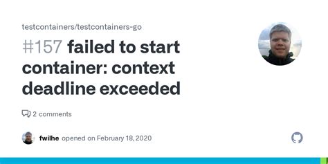 Failed To Start Container Context Deadline Exceeded · Issue 157 · Testcontainers