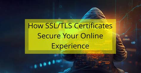 How Ssltls Certificates Secure Your Online Experience Undercode Testing