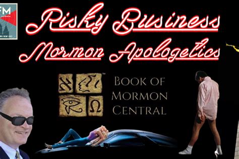 Risky Business Mormon Apologetics Rfm 295 Mormon Discussions