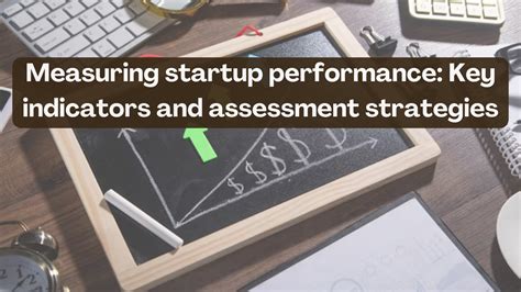 Measuring Startup Performance Key Indicators And Assessment Strategies Subscribed Fyi