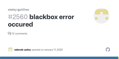 Blackbox Error Occured · Issue 2560 · Xtekkygpt4free · Github