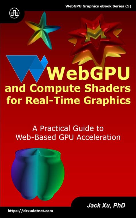 Amazon Com WebGPU And Compute Shaders For Real Time Graphics A Practical Guide To Web Based