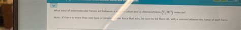 Solved What Kind Of Intermolecular Forces Act Between A