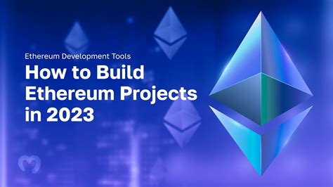 ethereum development tools build ethereum projects in 2023