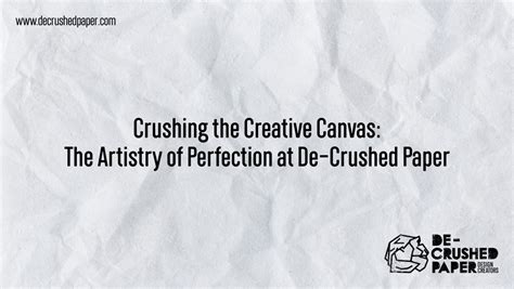 Crushing The Creative Canvas The Artistry Of Perfection At De Crushed Paper