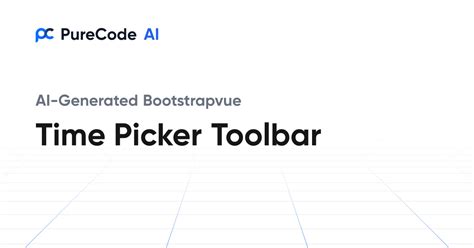 Build Smarter Bootstrapvue Time Picker Toolbar With Ai