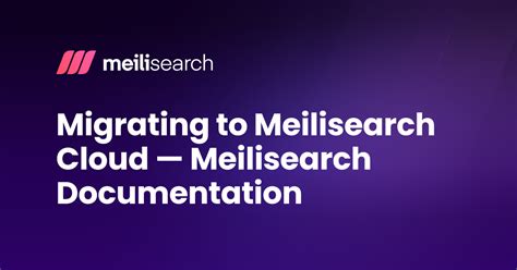 Migrating To Meilisearch Cloud — Meilisearch Documentation