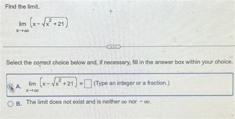 solved find the limit limx→∞ x−x2 21 select the correct