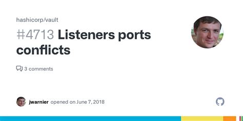 Listeners Ports Conflicts · Issue 4713 · Hashicorpvault · Github