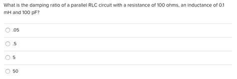 Solved What Is The Damping Ratio Of A Parallel RLC Circuit Chegg Com