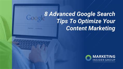Advanced Google Search Tips To Optimize Your Web And Content Marketing Marketing Insider Group