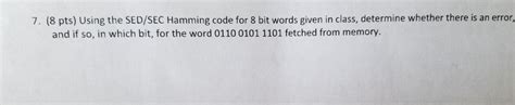 solved 7 8 pts using the sed sec hamming code for 8 bit