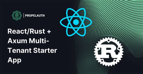React Rust Axum Multi Tenant Starter App Propelauth Blog