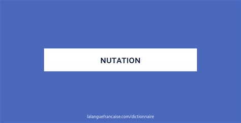 Définition De Nutation Dictionnaire Français