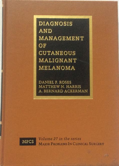Diagnosis And Management Of Cutaneous Malignant Melanoma Major Problems In Clinical Surgery By