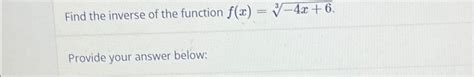 Solved Find The Inverse Of The Function F X 4x 63 Provide