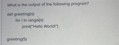 Solved What Is The Output Of The Following Program Def