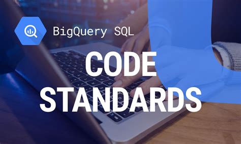 Bigquery Code Standards Clean And Efficient Sql Tips