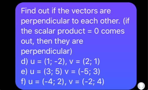 Solved Find Out If The Vectors Are Perpendicular To Each Other If