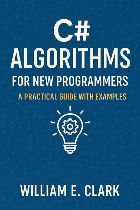c algorithms for new programmers a practical guide with examples ebook by william e clark