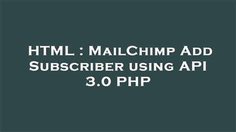 Html Mailchimp Add Subscriber Using Api 30 Php Youtube