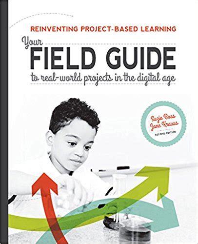 reinventing project based learning your field guide to real world